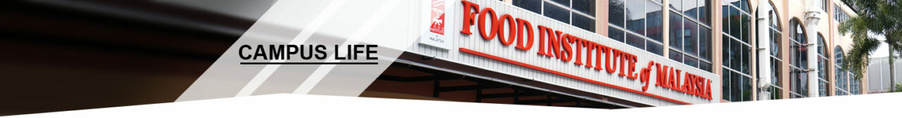 Campus Life | Food Institute of Malaysia (FIM)